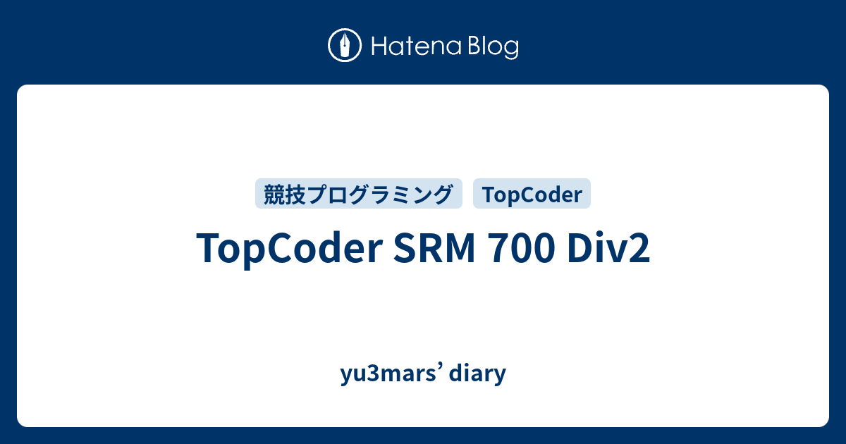 TopCoder SRM 700 Div2 - yu3mars’ diary