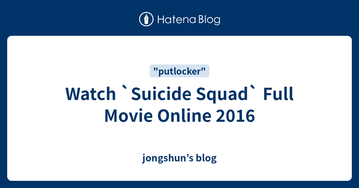 Watch `Suicide Squad` Full Movie Online 2016 - jongshun’s blog
