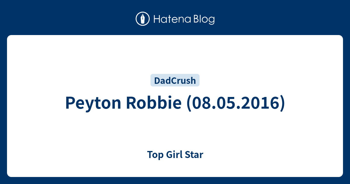 Peyton Robbie (08.05.2016) - Top Girl Star