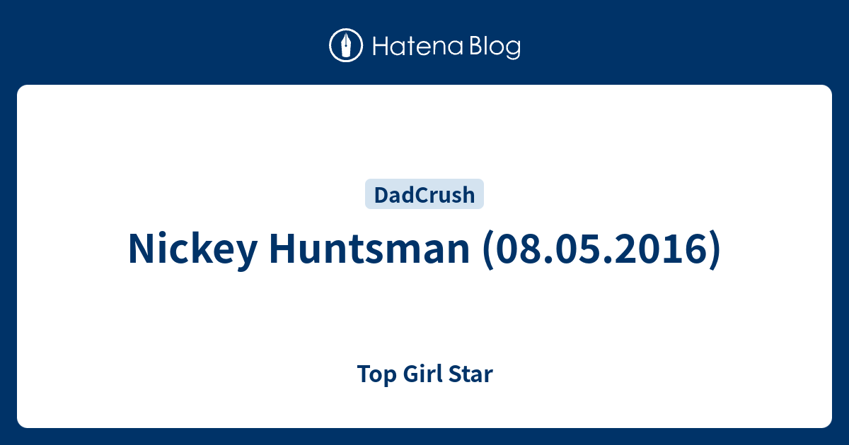 Nickey Huntsman 08 05 2016 Top Girl Star