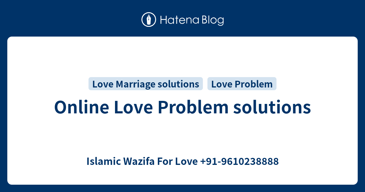 Online Love Problem solutions - Islamic Wazifa For Love +91-9610238888