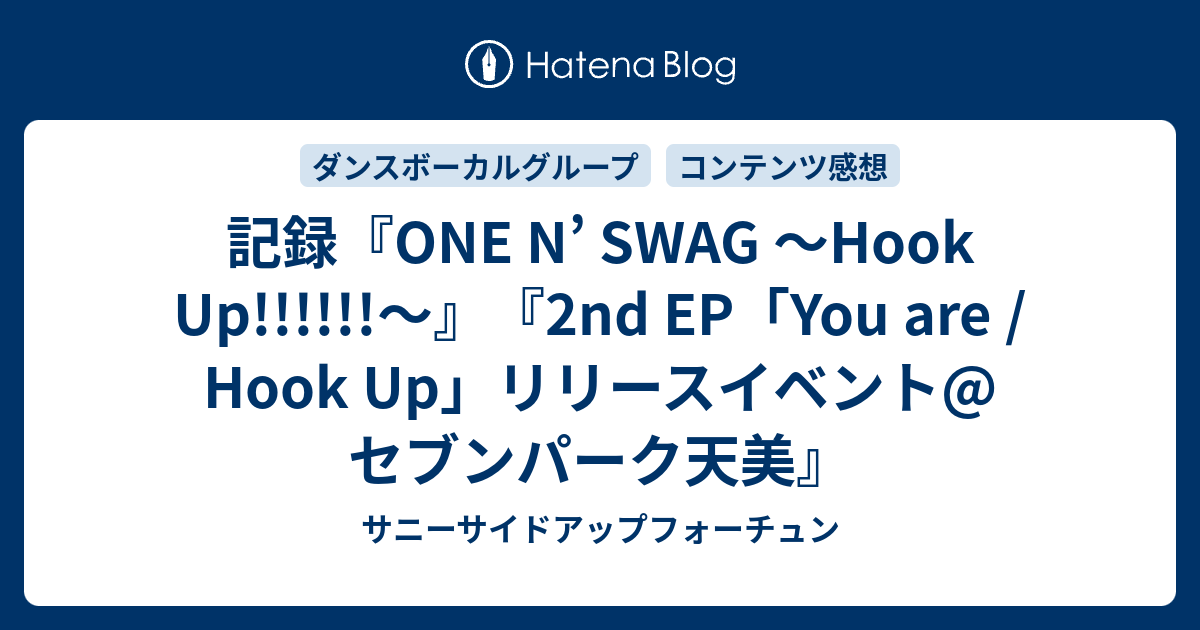 記録『ONE N’ SWAG ～Hook Up!!!!!!～』『2nd EP「You are / Hook Up」リリースイベント@セブン ...