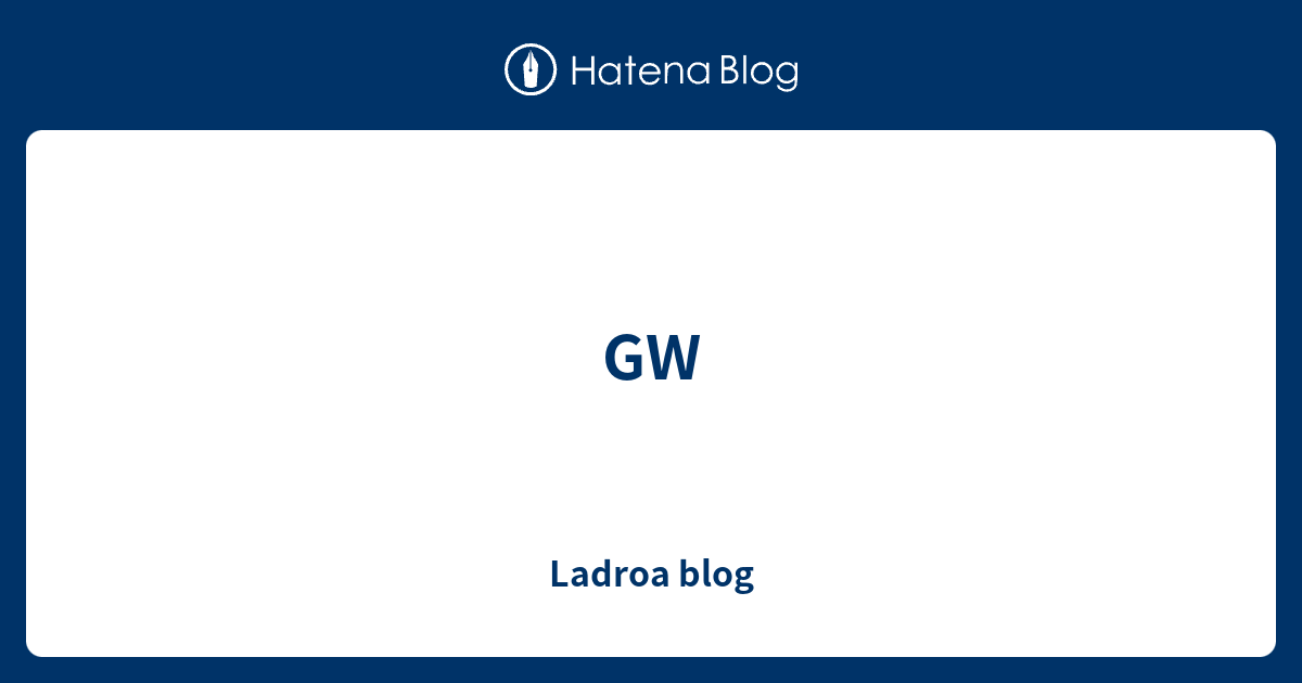 GW - Ladroa blog