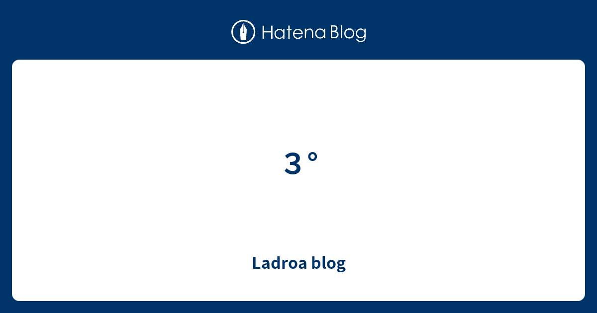 3° - Ladroa blog