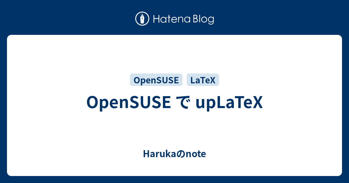 OpenSUSE で upLaTeX - Harukaのnote