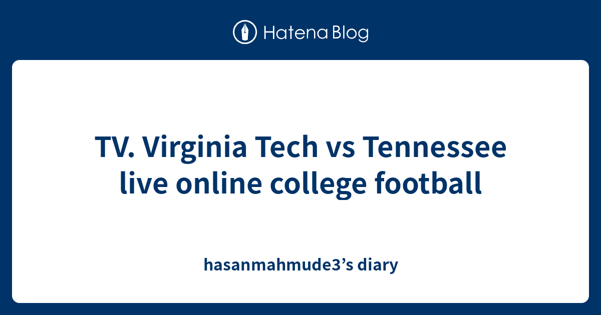TV. Virginia Tech vs Tennessee live online college football ...