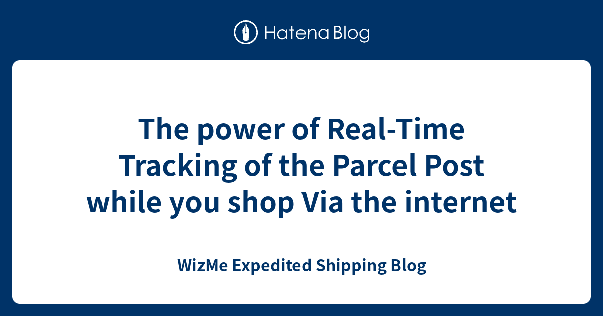The power of Real-Time Tracking of the Parcel Post while you shop Via ...