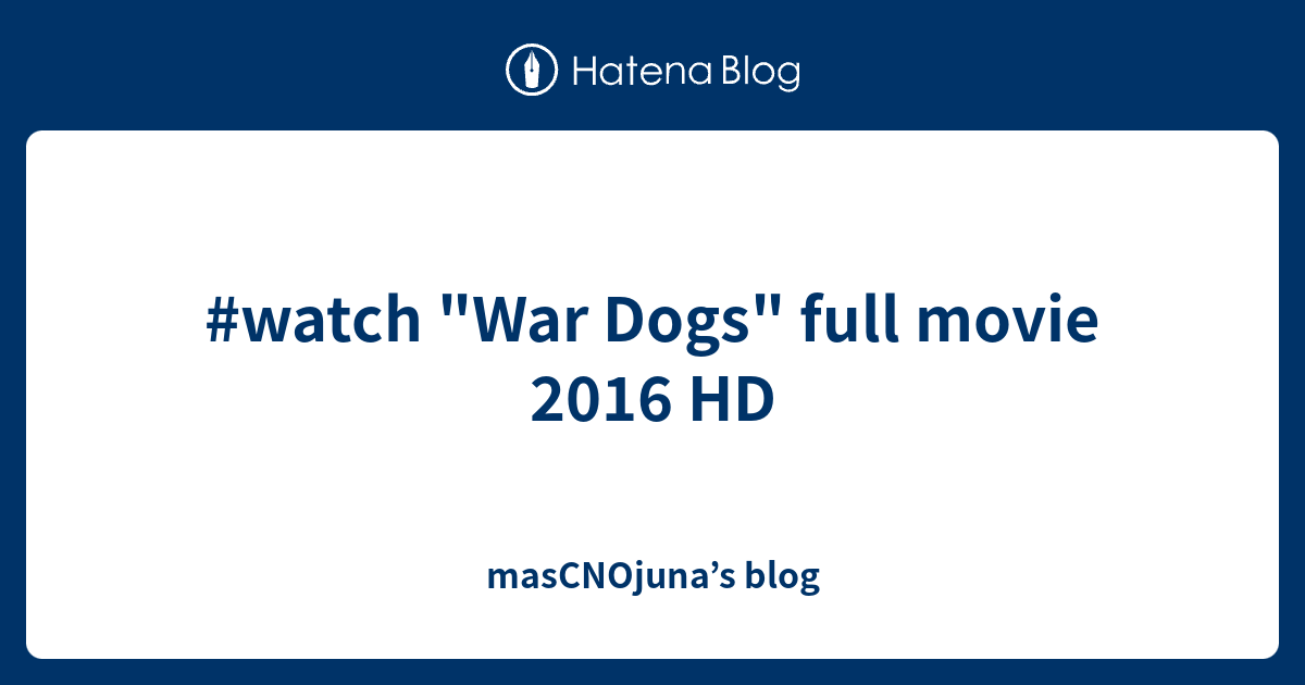 #watch "War Dogs" full movie 2016 HD - masCNOjuna’s blog