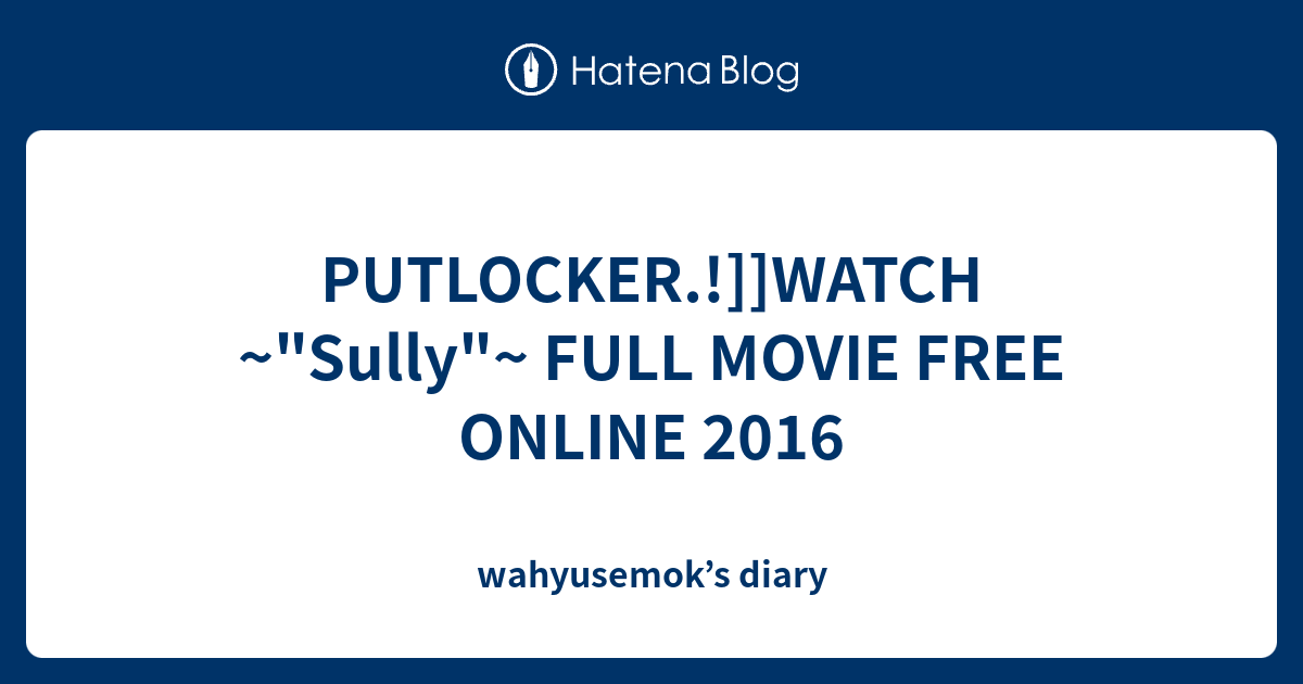 PUTLOCKER.!]]WATCH ~"Sully"~ FULL MOVIE FREE ONLINE 2016 - wahyusemok’s ...