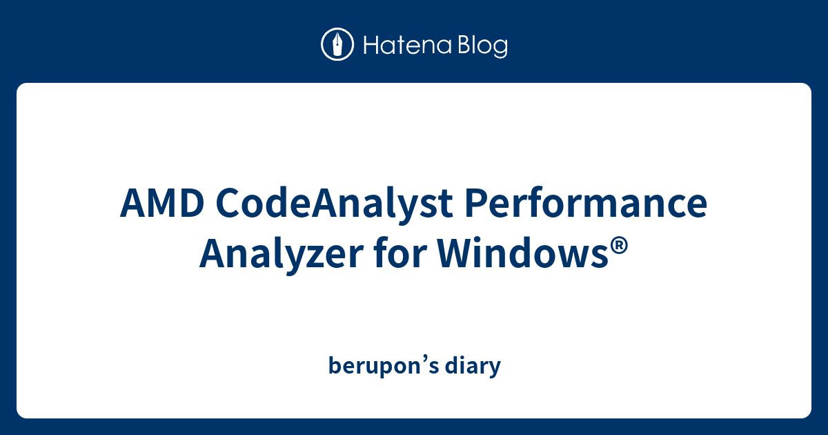AMD CodeAnalyst Performance Analyzer for Windows® - berupon’s diary