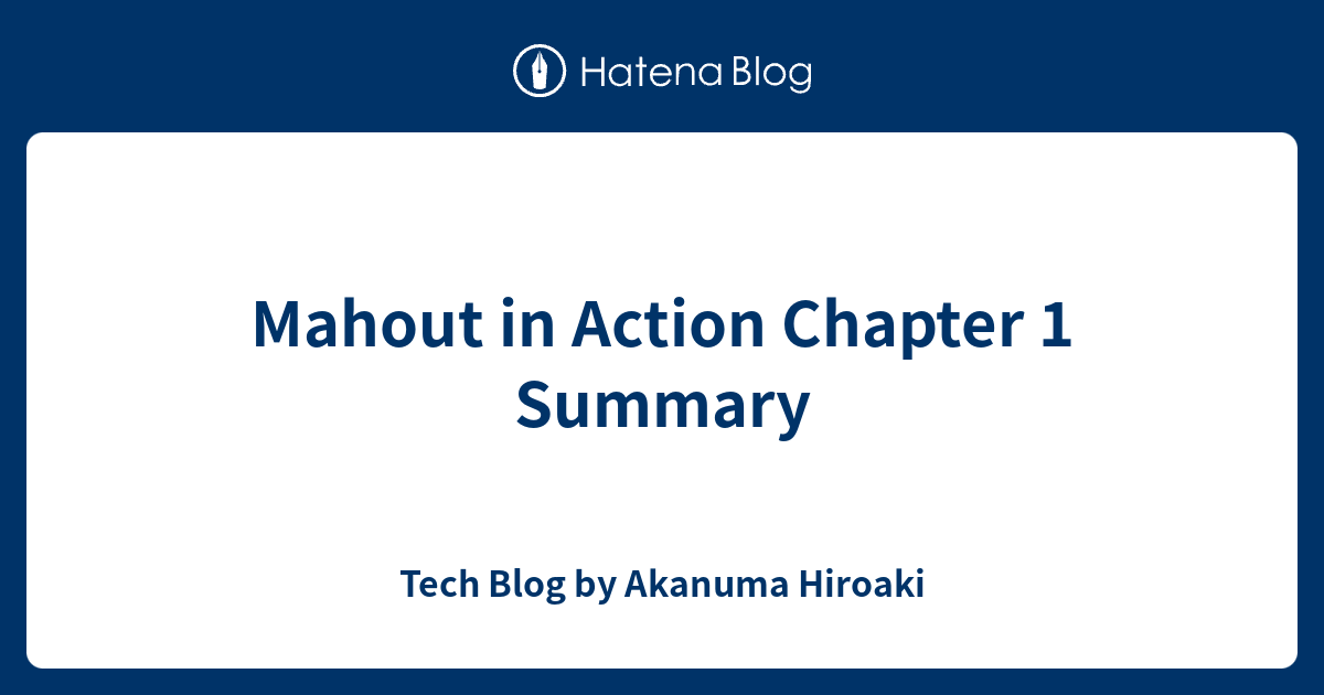 Mahout in Action Chapter 1 Summary - Tech Blog by Akanuma Hiroaki