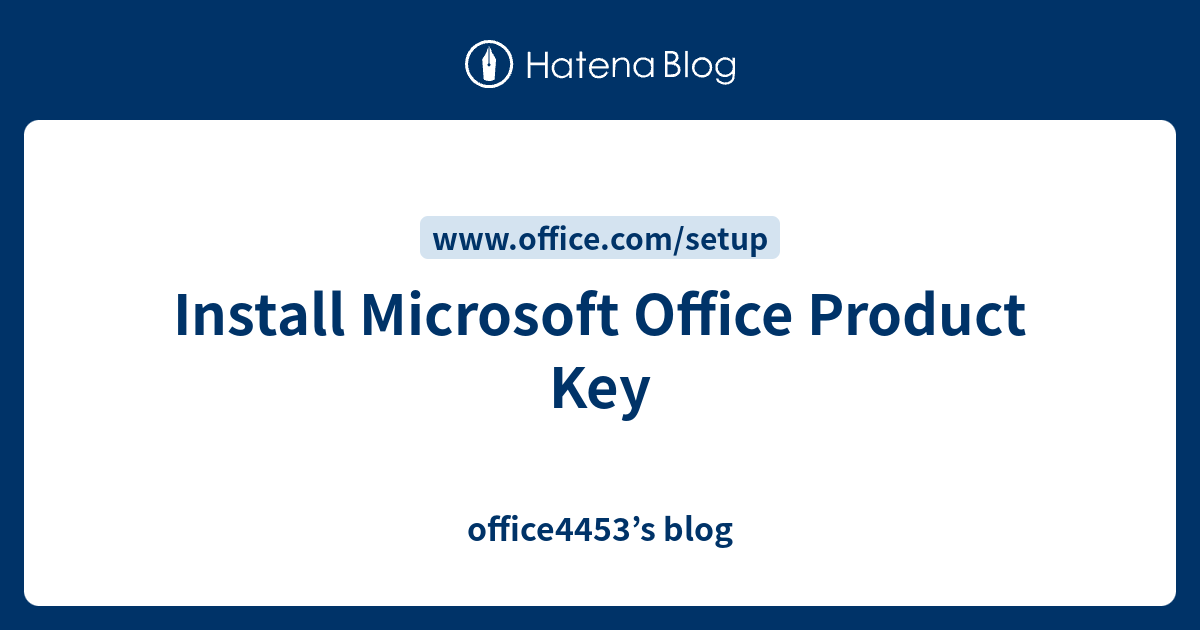 Install Microsoft Office Product Key - office4453’s blog
