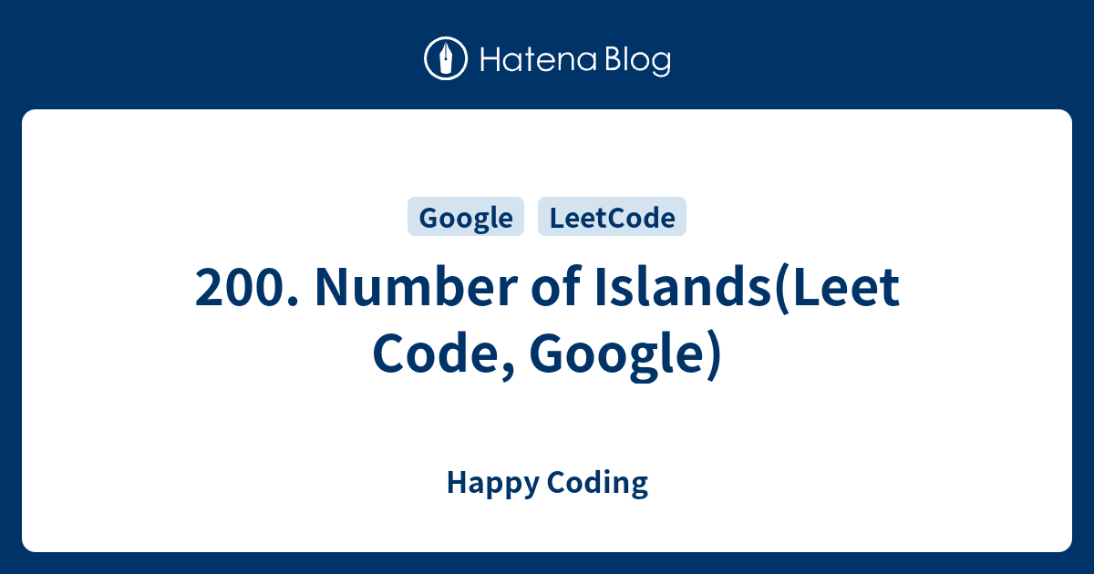 200. Number of Islands(Leet Code, Google) - Happy Coding