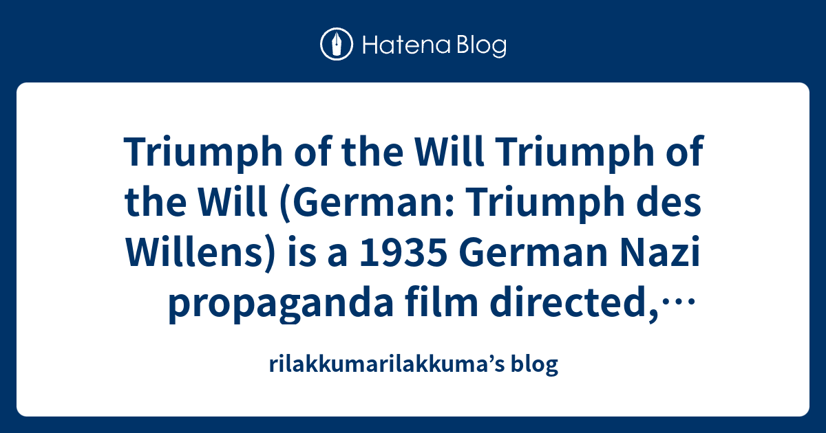 Triumph of the Will Triumph of the Will (German: Triumph des Willens ...