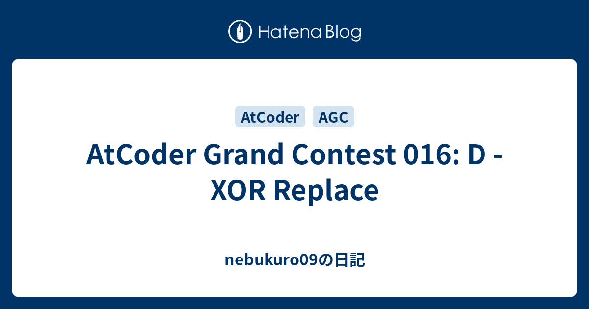 AtCoder Grand Contest 016: D - XOR Replace - nebukuro09の日記