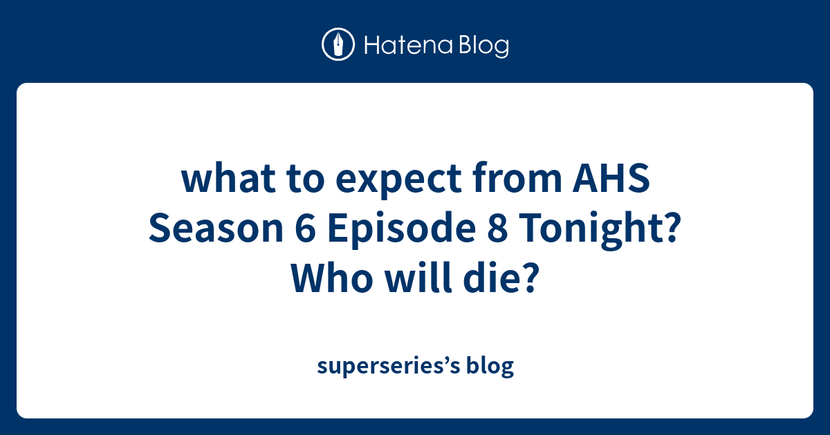 what to expect from AHS Season 6 Episode 8 Tonight? Who will die ...