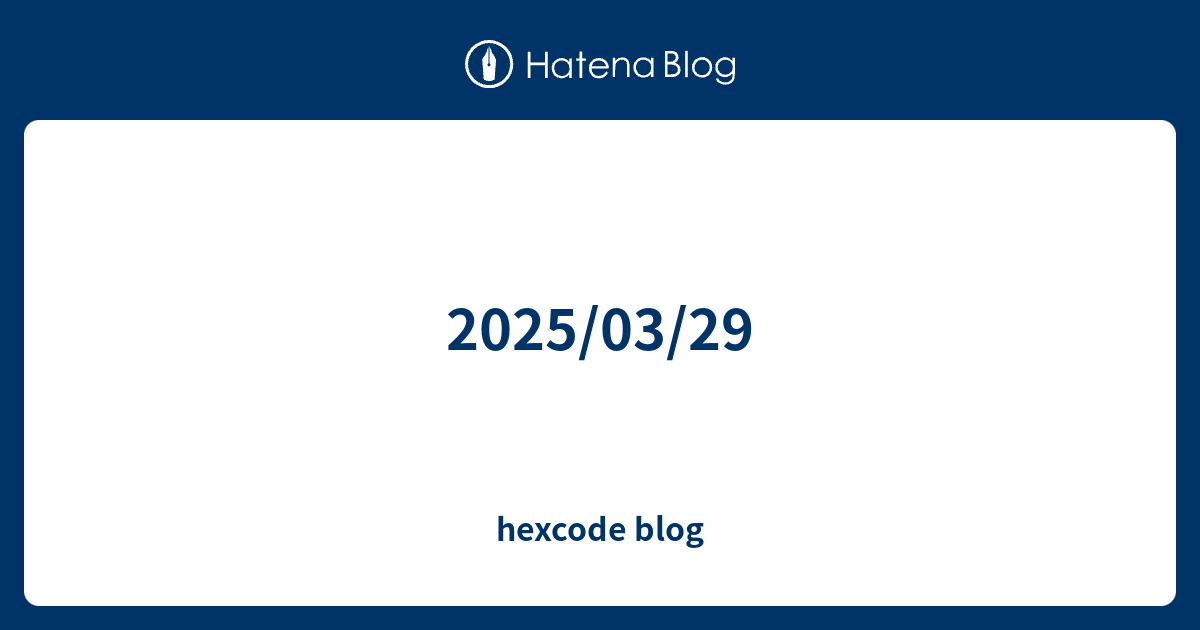 2025/03/29 - hexcode blog