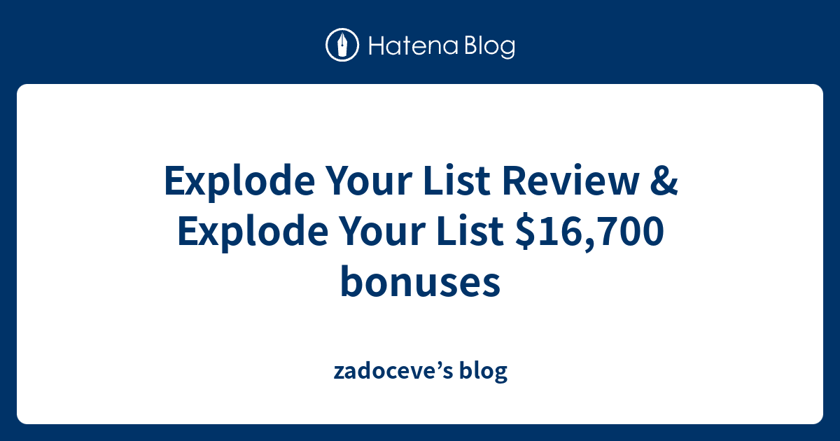 Explode Your List Review & Explode Your List $16,700 bonuses - zadoceve ...