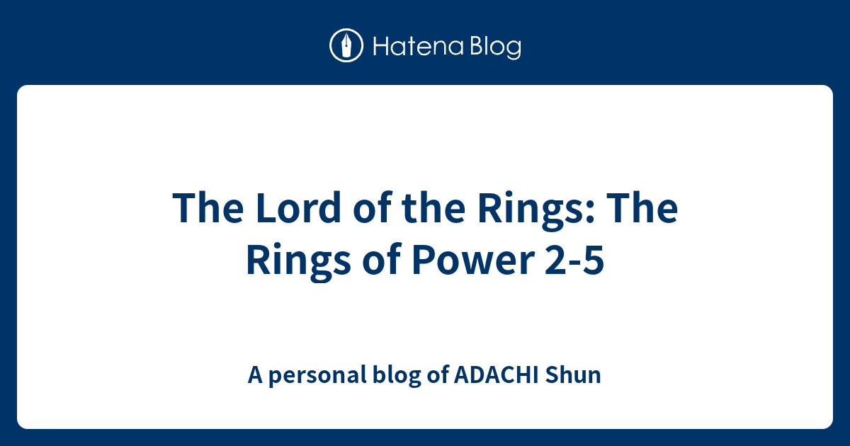 The Lord of the Rings: The Rings of Power 2-5 - A personal blog of ...