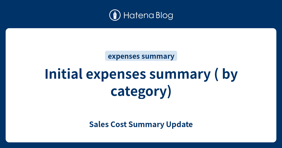 Initial expenses summary ( by category) - Sales Cost Summary Update