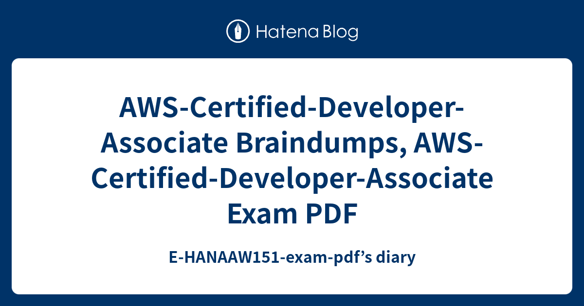 AWS-Certified-Developer-Associate Braindumps, AWS-Certified-Developer-Associate Exam PDF - E ...