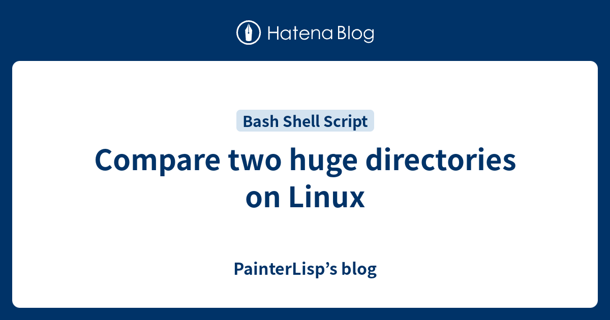 Compare two huge directories on Linux - PainterLisp’s blog