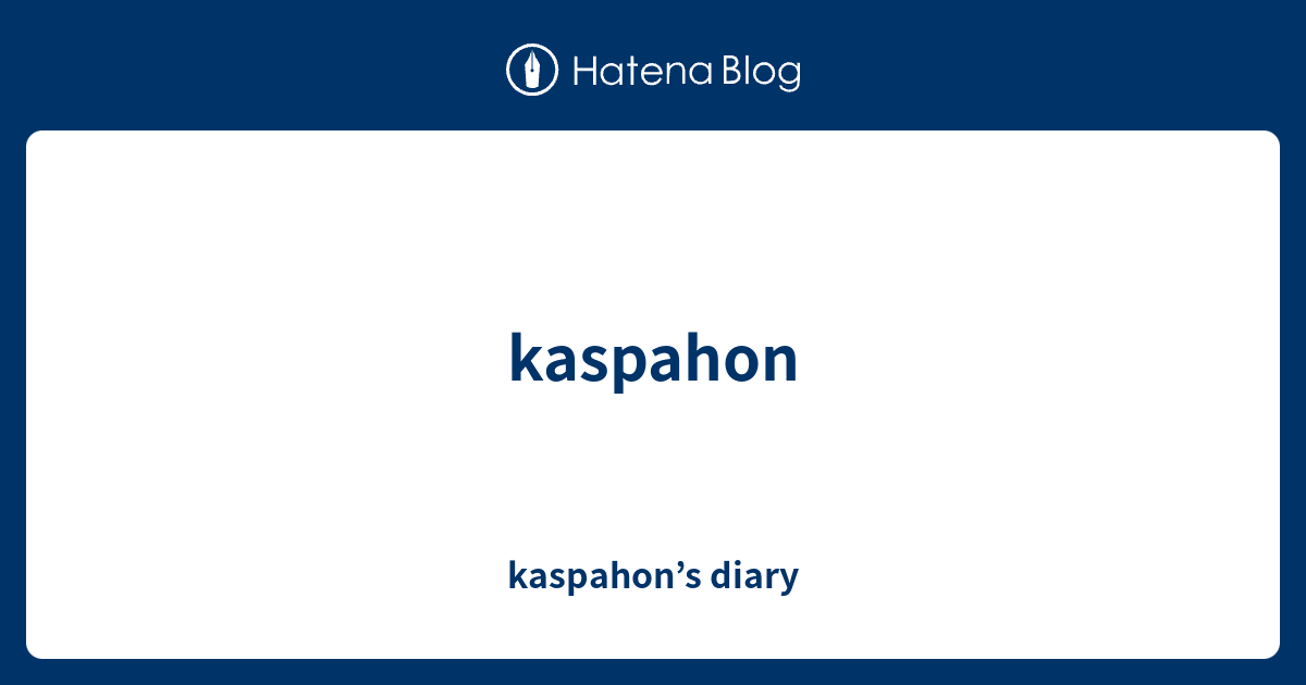 kaspahon - kaspahon’s diary