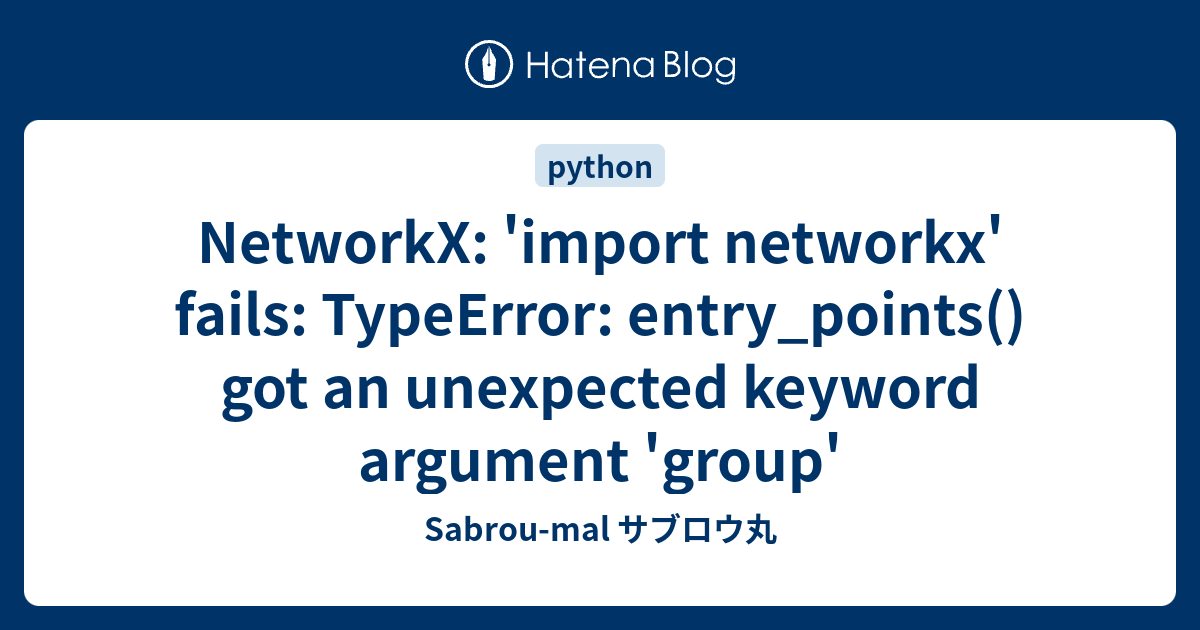 NetworkX: 'import networkx' fails: TypeError: entry_points() got an unexpected keyword argument ...