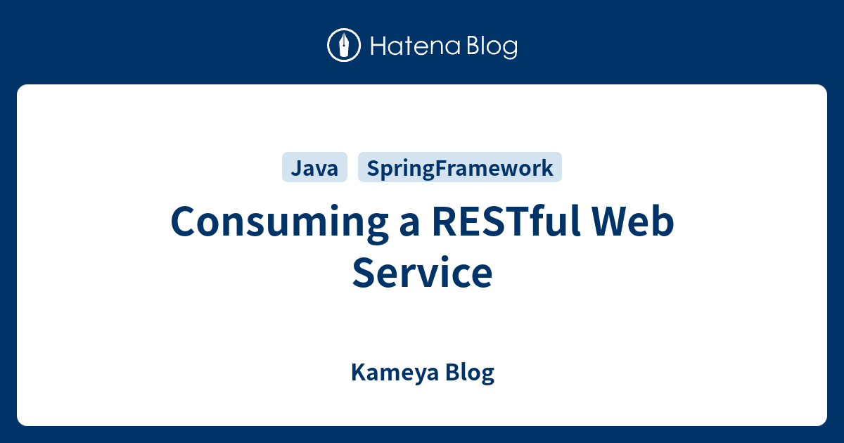 Consuming a RESTful Web Service - Kameya Blog