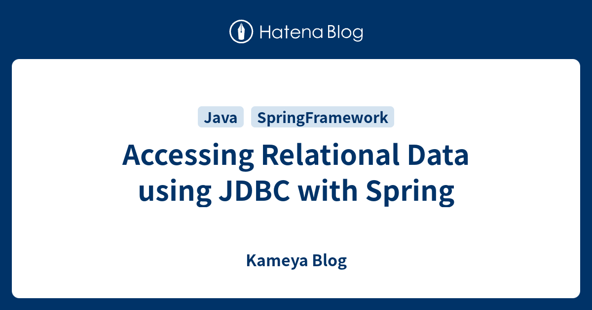 Accessing Relational Data using JDBC with Spring - Kameya Blog