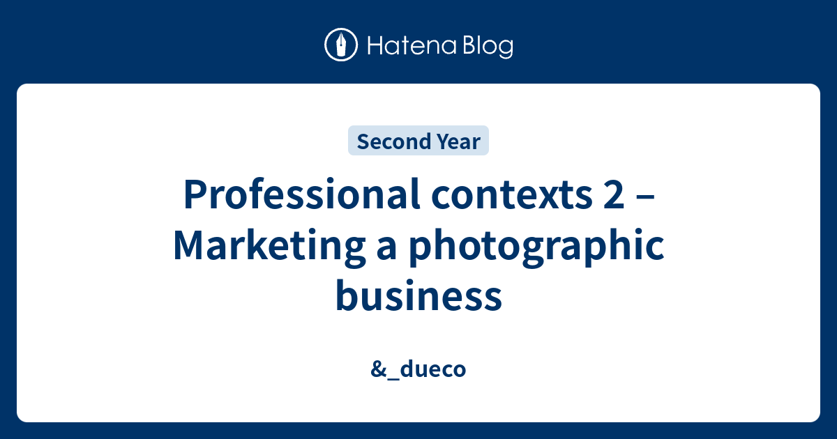 Professional contexts 2 – Marketing a photographic business - LIN’s diary