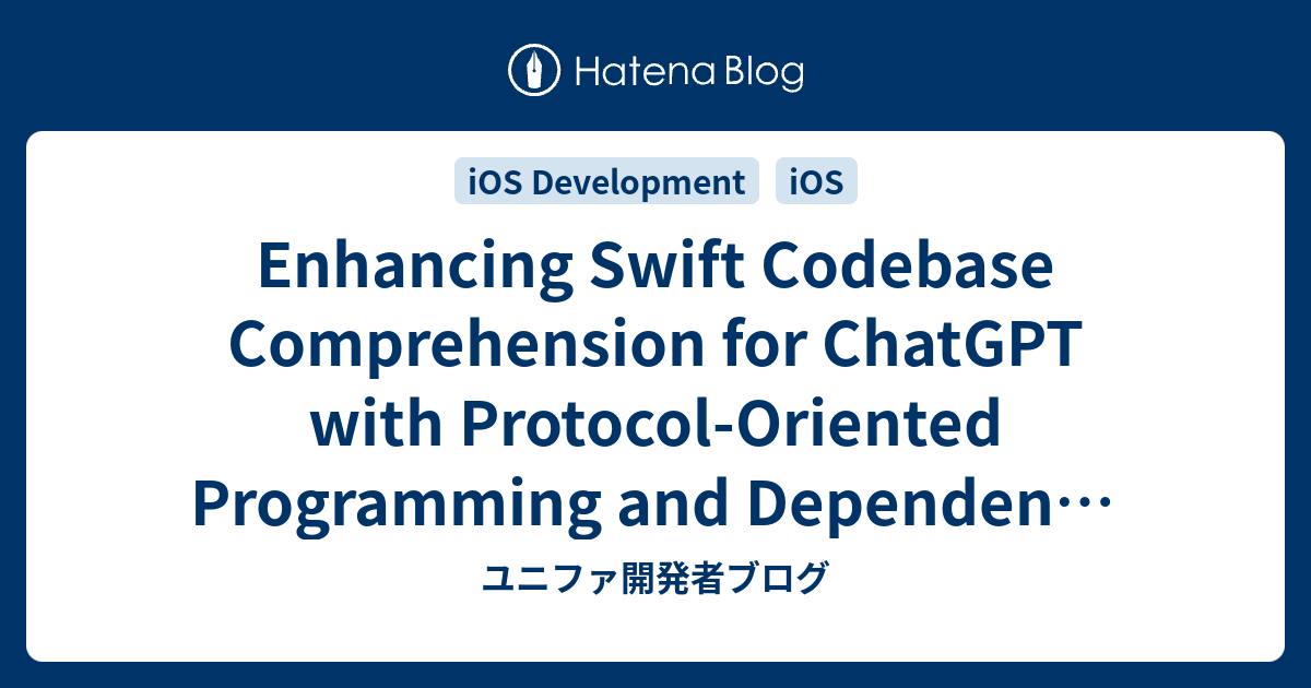 Enhancing Swift Codebase Comprehension for ChatGPT with Protocol-Oriented Programming and ...