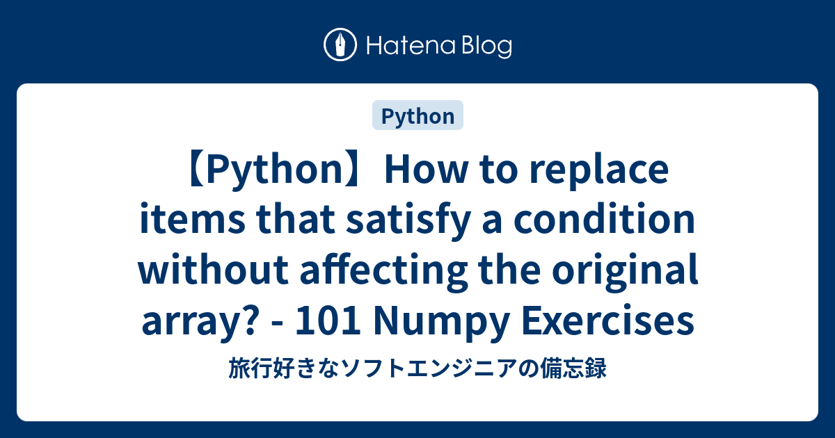 【Python】How to replace items that satisfy a condition without affecting ...