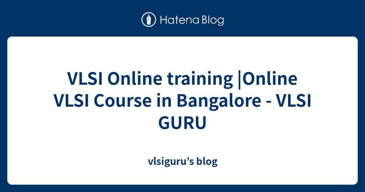 VLSI Online training |Online VLSI Course in Bangalore - VLSI GURU ...