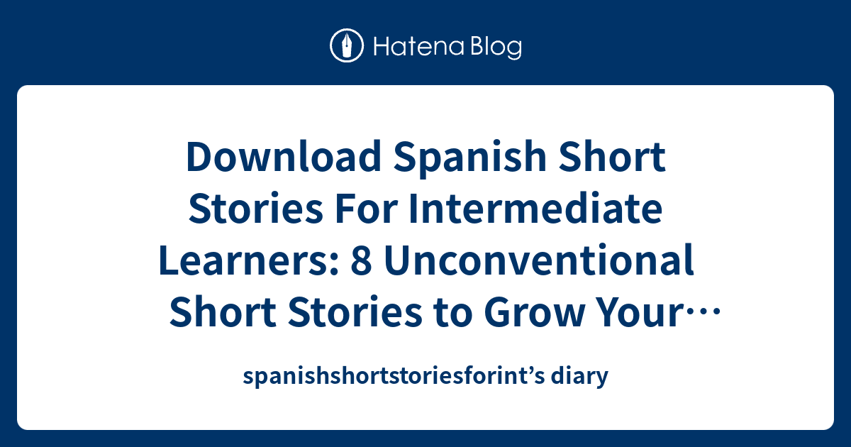 Download Spanish Short Stories For Intermediate Learners: 8 ...