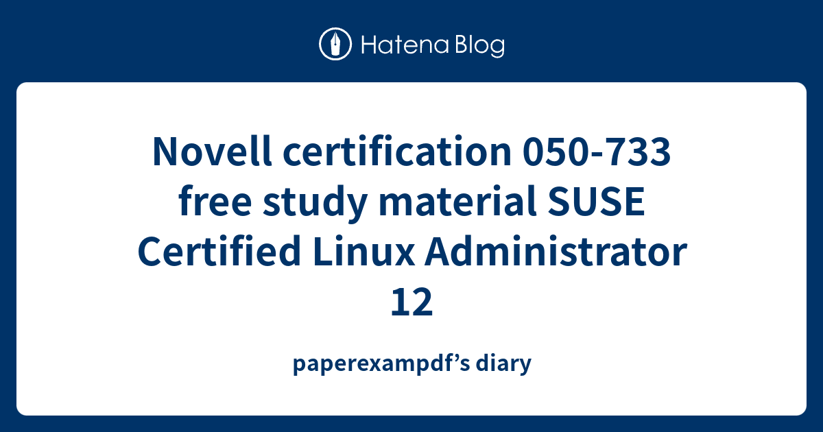 Novell certification 050-733 free study material SUSE Certified Linux Administrator 12 ...
