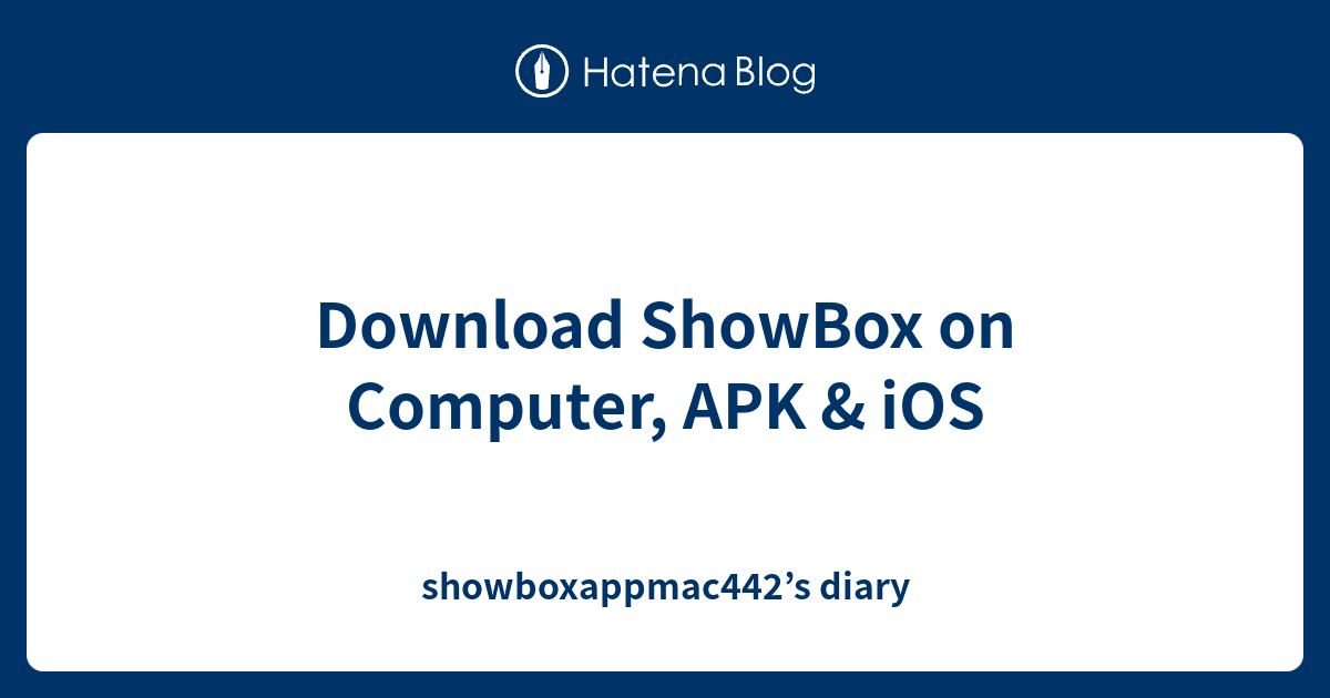 Download ShowBox on Computer, APK & iOS - showboxappmac442’s diary