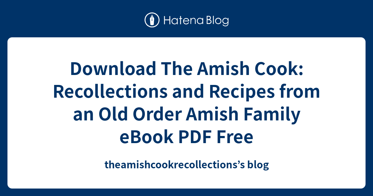 Download The Amish Cook: Recollections and Recipes from an Old Order ...