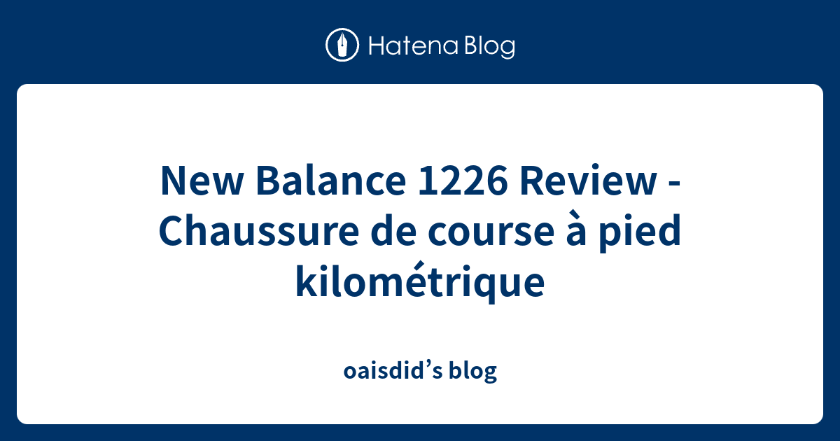 New Balance 1226 Review - Chaussure de course à pied kilométrique ...