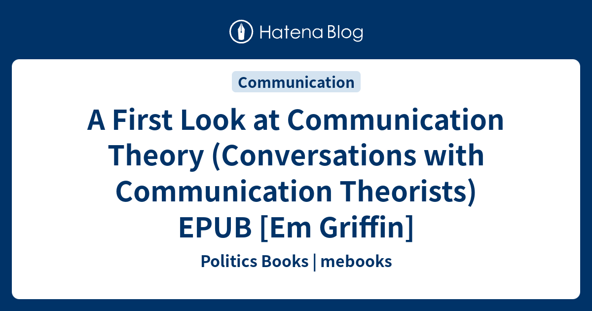 A First Look at Communication Theory (Conversations with Communication ...