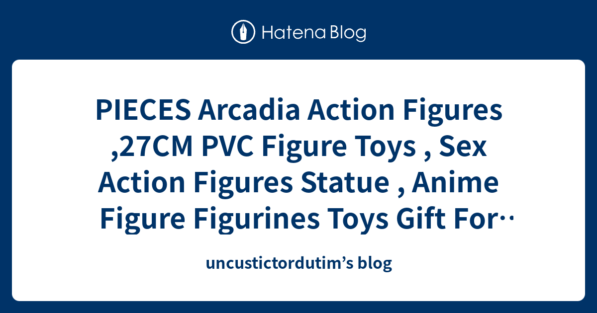 PIECES Arcadia Action Figures ,27CM PVC Figure Toys , Sex Action ...