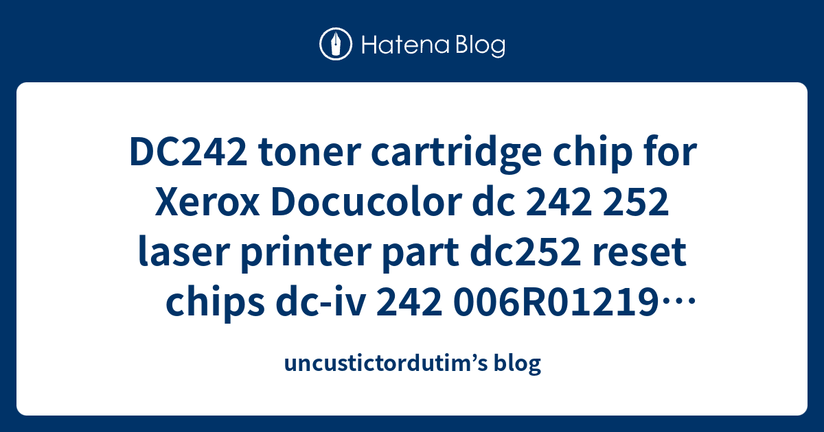 DC242 toner cartridge chip for Xerox Docucolor dc 242 252 laser printer ...