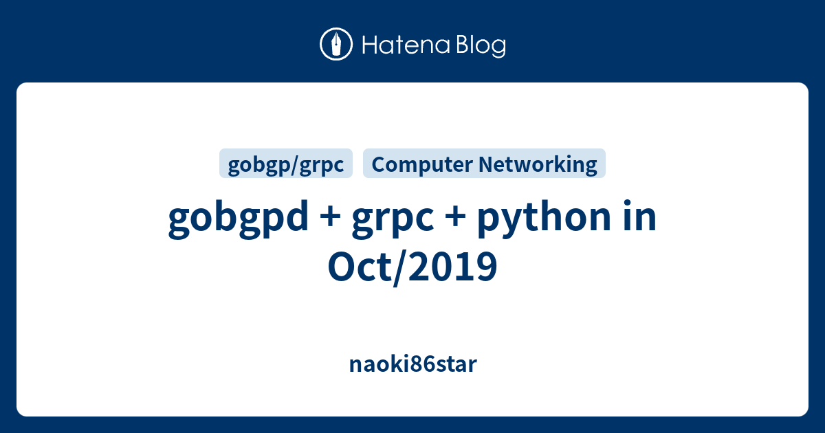 gobgpd + grpc + python in Oct/2019 - naoki86star