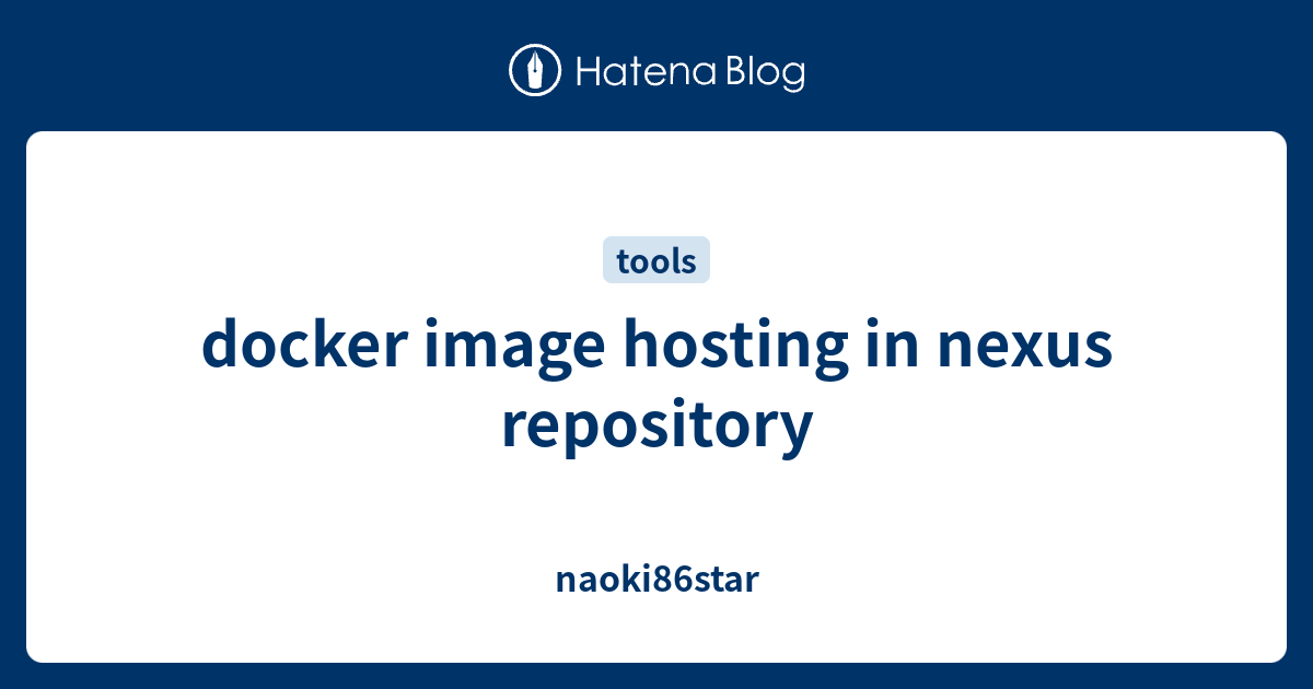 docker image hosting in nexus repository - naoki86star