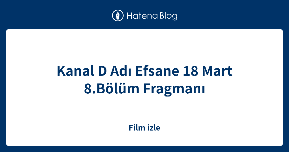 Kanal D Adı Efsane 18 Mart 8.Bölüm Fragmanı - Film izle