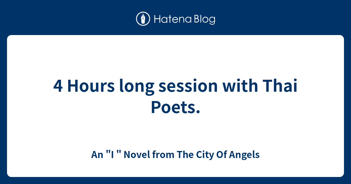 4 Hours long session with Thai Poets. - An "I " Novel from The City Of ...