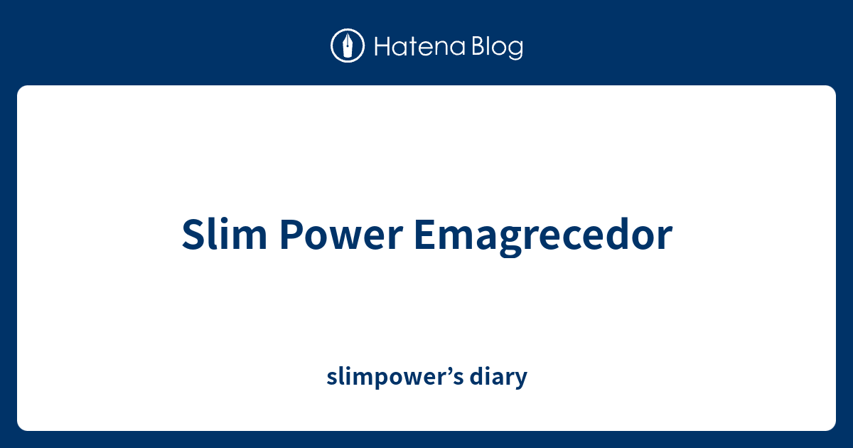 Slim Power Emagrecedor - slimpower’s diary
