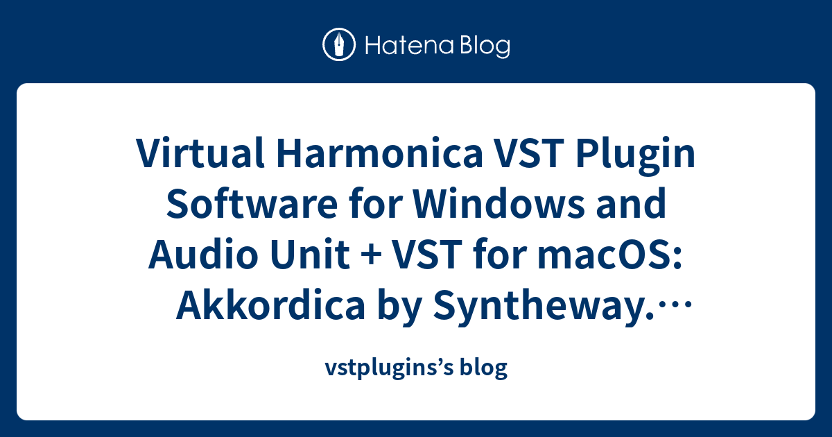 Virtual Harmonica VST Plugin Software for Windows and Audio Unit + VST ...