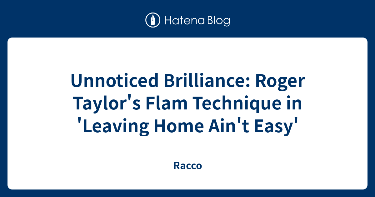 Unnoticed Brilliance: Roger Taylor's Flam Technique in 'Leaving Home ...