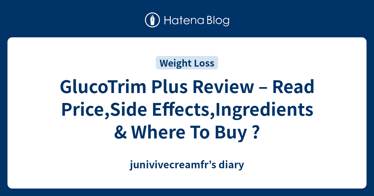 GlucoTrim Plus Review – Read Price,Side Effects,Ingredients & Where To ...